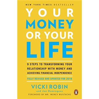 Your Money Or Your Life 9 Steps to Transforming Your Relationship with ...