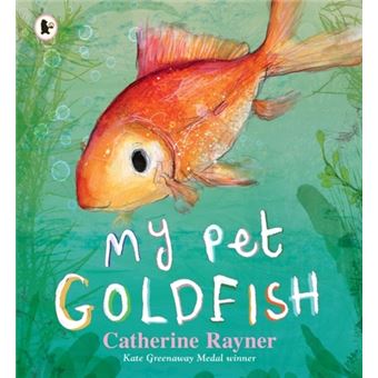 My pet goldfish - Catherine Rayner, Catherine Rayner - Compra Livros na ...