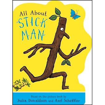 All about Stick Man - Cartonado - Julia Donaldson, Axel Scheffler ...