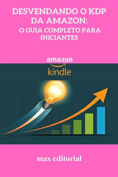 Desvendando o KDP da Amazon: O Guia Completo para Iniciantes - ePub ...