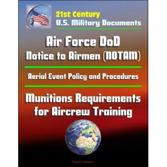 21st Century U.S. Military Documents: Air Force DoD Notice to Airmen (NOTAM) System, Aerial ...