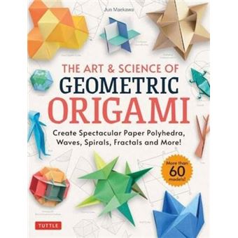 The Art & Science of Geometric Origami - Brochado - MAEKAWA, JUN ...