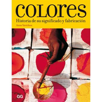 Colores - Historia de su Significado y Fabricación - Cartonado - Anne ...