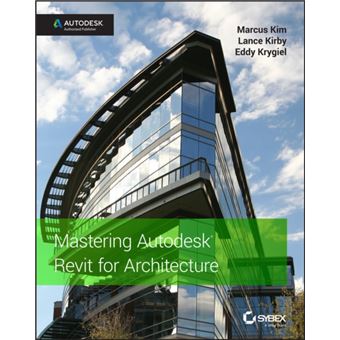 Mastering autodesk revit 2018 - KIRBY, LANCE - Compra Livros na Fnac.pt