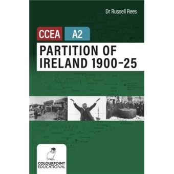 Partition of Ireland 1900-25 for Ccea A2 Level - Brochado - REES ...
