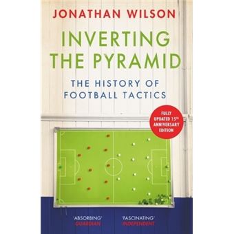 Inverting the Pyramid - The History of Football Tactics - Brochado ...