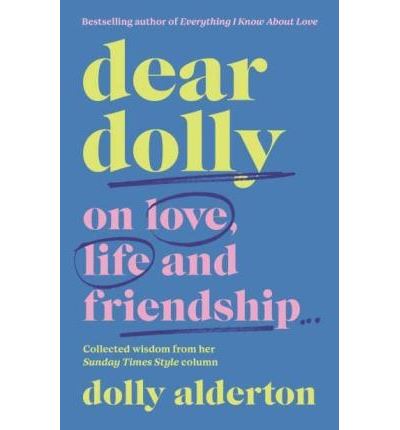 Dear Dolly : On Love, Life and Friendship - Cartonado - Dolly Alderton ...