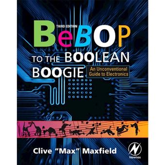 Bebop to the boolean boogie - MAXFIELD, CLIVE (ENGINEER, TECHBYTE ...
