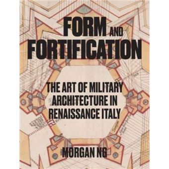 Form and Fortification The Art of Military Architecture in Renaissance ...