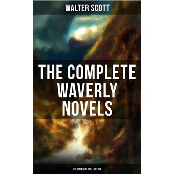The Complete Waverly Novels (26 Books in One Edition) Rob Roy, Ivanhoe ...