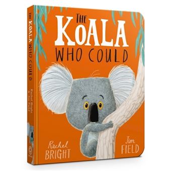 The Koala Who Could - Cartonado - Rachel Bright, FIELD, JIM, Jim Field ...