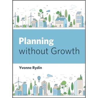 Planning Without Growth - Brochado - Rydin, Yvonne (Bartlett School Of ...