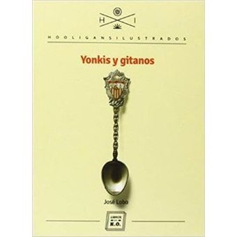 Yonkis y gitanos - LOBO, JOSE - Compra Livros na Fnac.pt