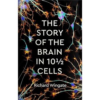 The Story Of The Brain In 101/2 Cells - Cartonado - Richard Wingate ...