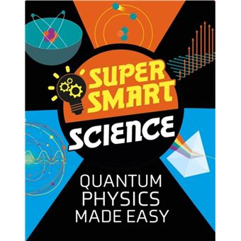 Super Smart Science - Quantum Physics Made Easy - Brochado - TOBIN, DR ...