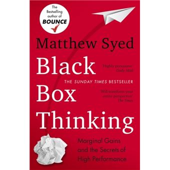 Black Box Thinking : Marginal Gains and the Secrets of High Performance ...