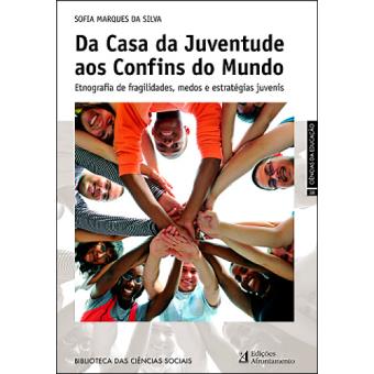 Da Casa da Juventude aos Confins do Mundo Etnografia de Fragilidades ...