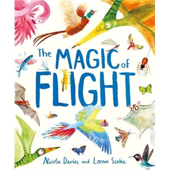 Magic of flight - Nicola Davies, SCOBIE, LORNA - Compra Livros ou ebook ...