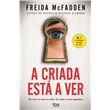 A Criada - Livro 3: A Criada Está a Ver - Brochado - Freida McFadden ...
