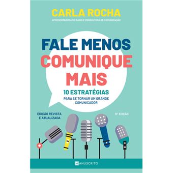 Fale Menos Comunique Mais - Brochado - Carla Rocha - Compra Livros ou ebook na Fnac.pt