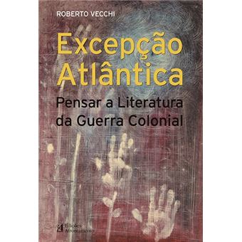 Excepção Atlântica: Pensar a Literatura da Guerra Colonial - Brochado ...