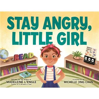 Stay Angry, Little Girl - Chan, Michelle Jing, Madeleine L'Engle ...