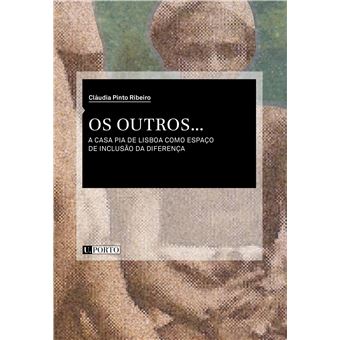 Os Outros - A Casa Pia de Lisboa como espaço de inclusão da diferença ...