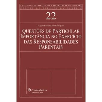 Questões de Particular Importância no Exercício das Responsabilidades Parentais - Hugo Manuel ...