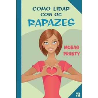 Como Lidar com os Rapazes - Brochado - Morag Prunty, PRUNTY, MORAG ...