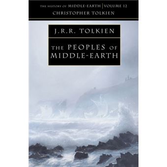 The History of Middle-Earth - Book 12: The Peoples of Middle-Earth ...