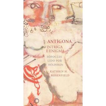 Antígona - Intriga e Enigma - Brochado - Kathrin Rosenfield - Compra ...