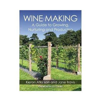 Wine Making - A Guide to Growing, Nurturing and Producing - Brochado ...