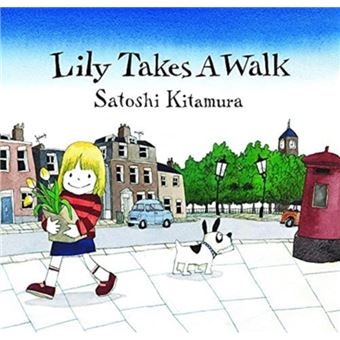 Lily takes a walk - Satoshi Kitamura - Compra Livros na Fnac.pt