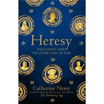 Heresy: Jesus Christ And The Other Sons Of God - Brochado - Catherine ...