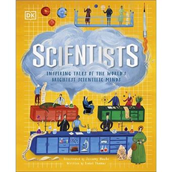Scientists : Inspiring Tales Of The World's Brightest Scientific Minds ...