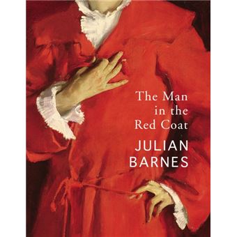 The Man in the Red Coat - Cartonado - Julian Barnes - Compra Livros ou ...