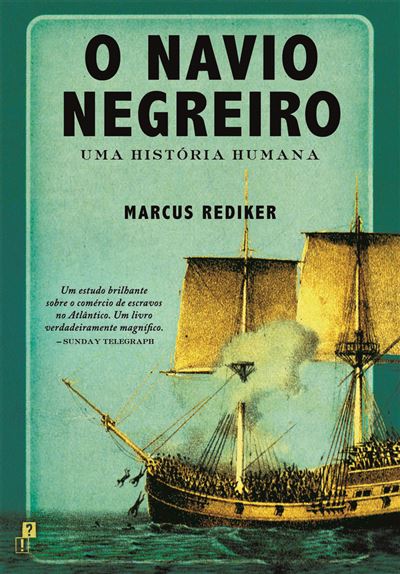 O Navio Negreiro - Uma História Humana - Brochado - Marcus Rediker ...