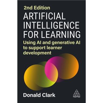 Artificial Intelligence for Learning Using Ai And Generative Ai to ...