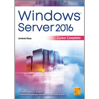 Windows Server 2016 - Curso Completo - Brochado - António Rosa, António ...