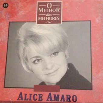 Alice Amaro - O Melhor dos Melhores - CD - CD Álbum - Compra música na Fnac.pt