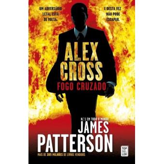 Alex Cross Vol 5 Fogo Cruzado - Brochado - James Patterson, PATTERSON ...
