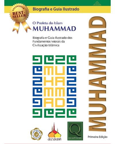 O Profeta Muhammad - Biografia e Guia Ilustrado dos Fundamentos Morais ...