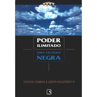 Poder Ilimitado Uma Escolha Negra - Brochado - ROBBINS, ANTHONY ...
