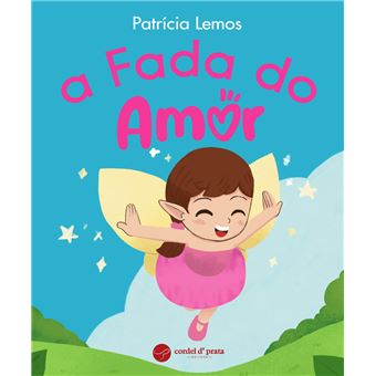 A Fada do Amor - Cartonado - Patrícia Lemos - Compra Livros na Fnac.pt