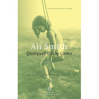 Qualquer Coisa Como - Brochado - Ali Smith - Compra Livros na Fnac.pt