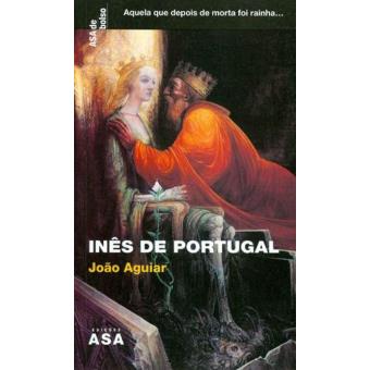 Inês de Portugal - Brochado - João Aguiar, João Lopes Aguiar - Compra ...