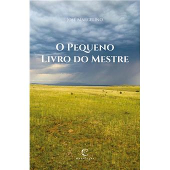 O Pequeno Livro do Mestre - Brochado - José Marcelino, José Marcelino ...