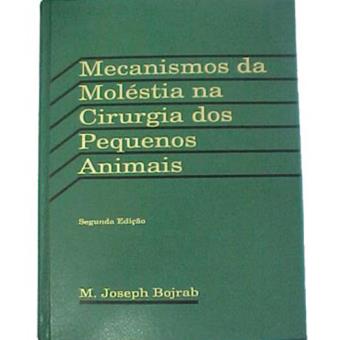 Mecanismos da Moléstia na Cirurgia dos Pequenos - Brochado - M. Joseph ...