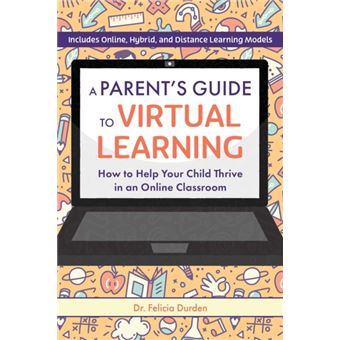 A Parent's Guide To Virtual Learning - How to Help Your Child Thrive in ...