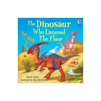 The Dinosaur Who Littered the Floor - Brochado - Andy Elkerton, Russell ...